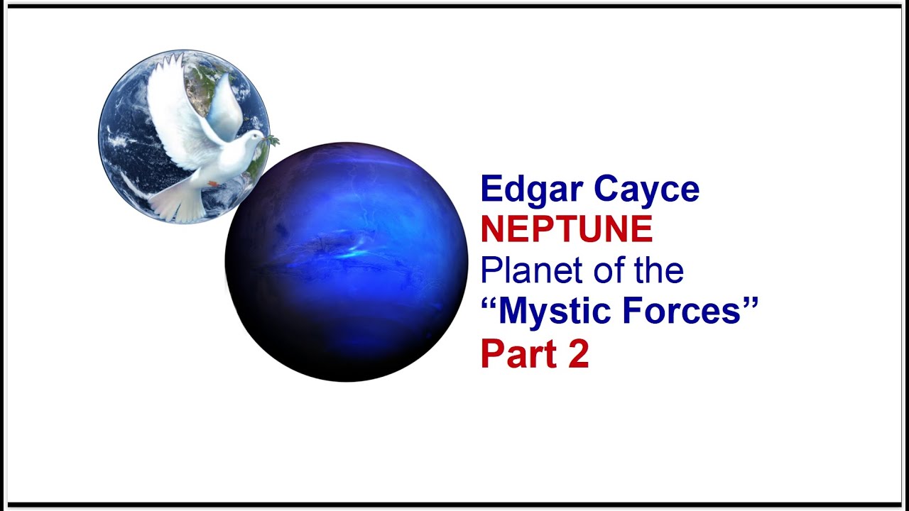 EDGAR CAYCE - NEPTUNE - Part 2 - Planet of the "Mystic Forces" - YouTube