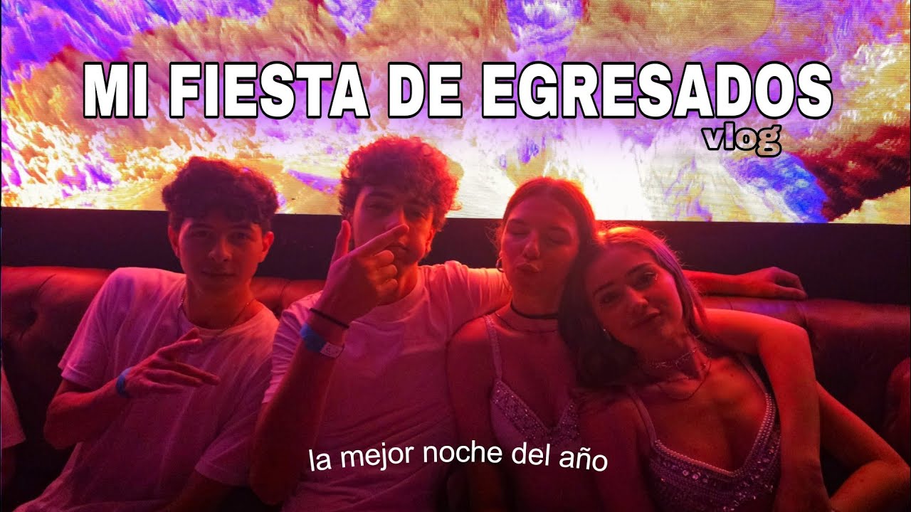 VLOG DE MI FIESTA DE EGRESADOS - YouTube