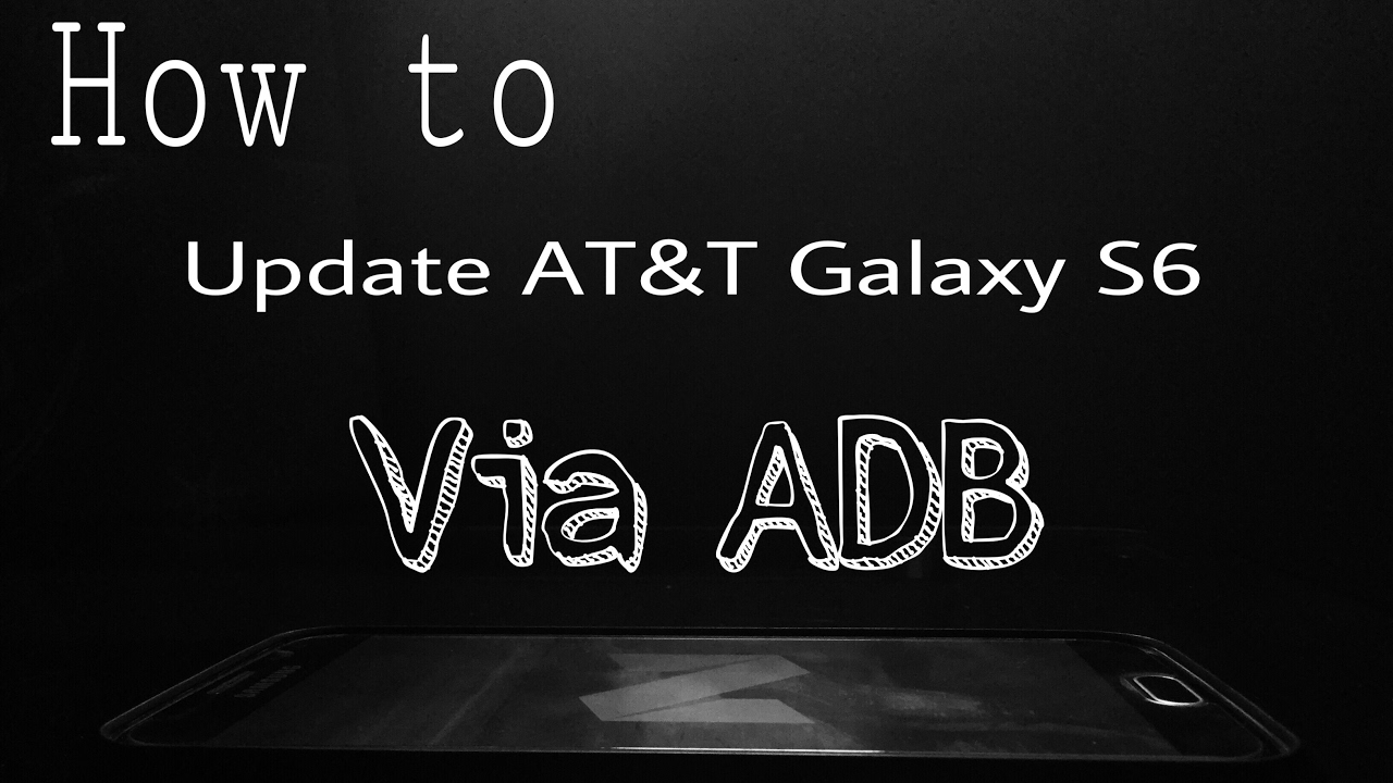 How to update AT&T Galaxy S6 (SM-G920A) via ADB - YouTube