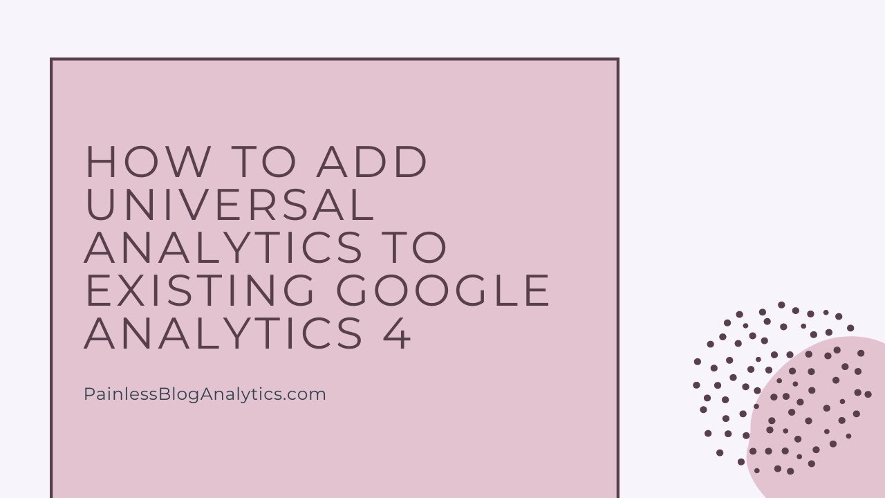 How to Add Universal Analytics to Google Analytics 4 - YouTube