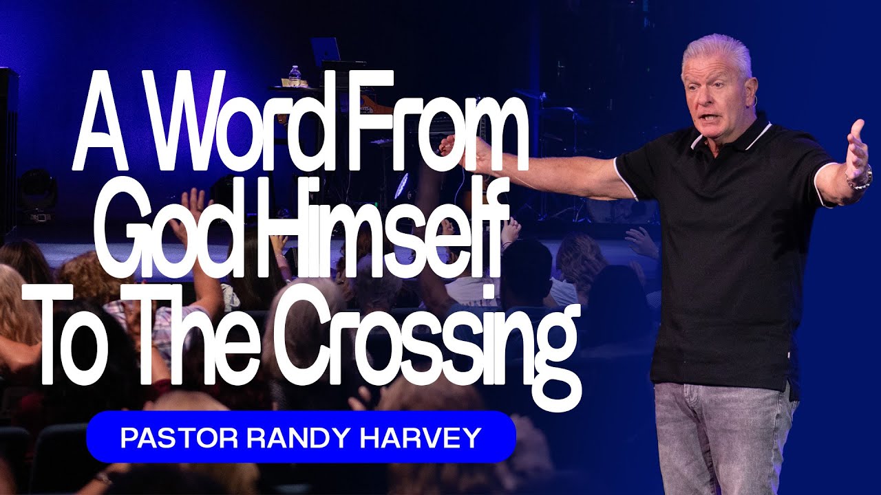 A Word From God For The Crossing | Pastor Randy Harvey - YouTube