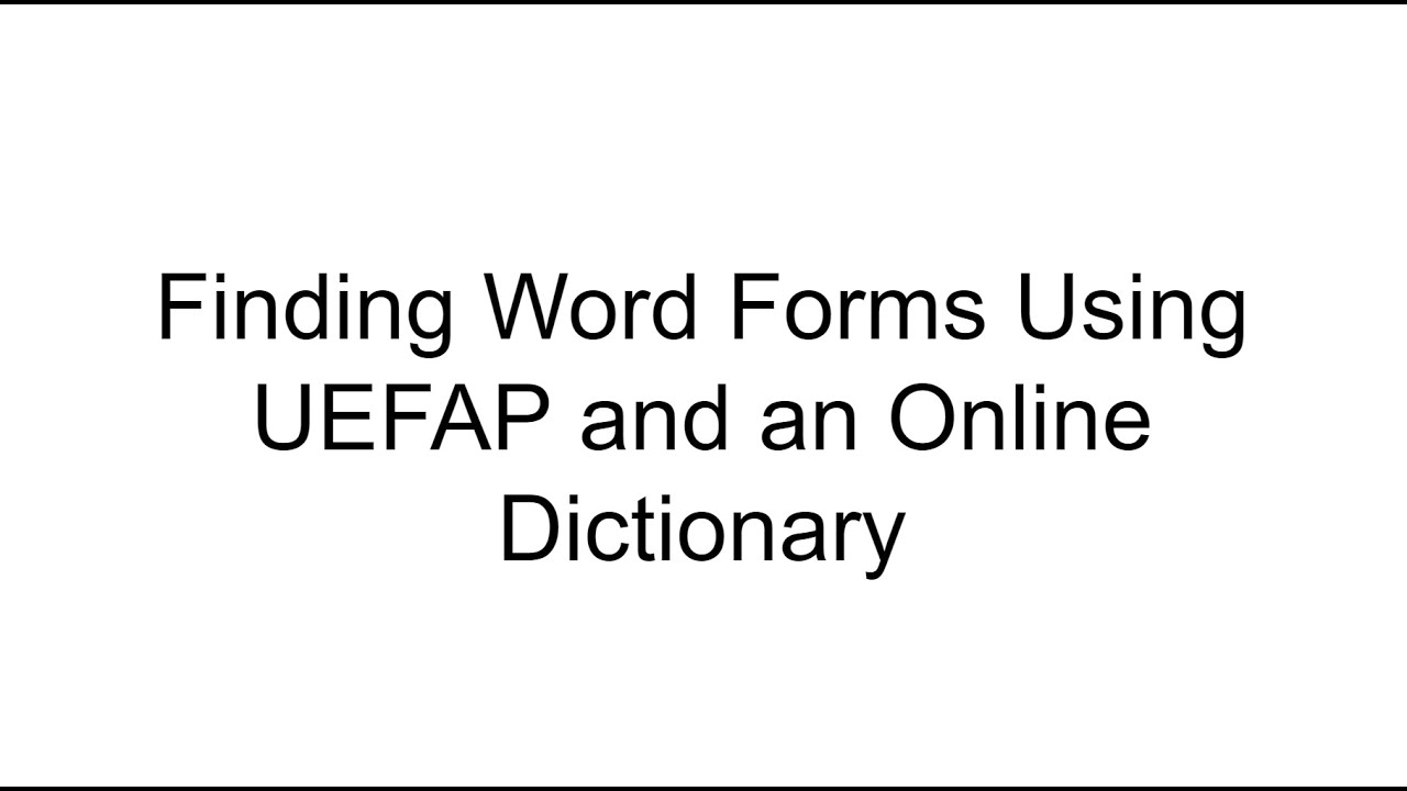 Finding Word Forms Using UEFAP And An Online Dictionary 2021 YouTube finding-word-forms-using-uefap-and-an-online-dictionary-2021-youtube