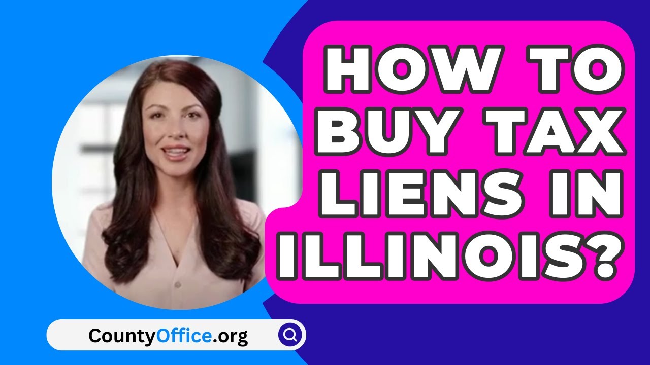 How To Buy Tax Liens In Illinois? - CountyOffice.org - YouTube