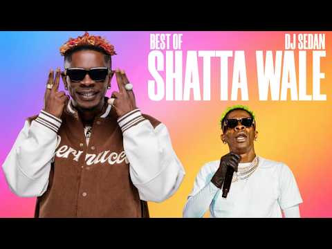 Best Of Shatta Wale (Afrobeat Hitz) | DJ Sedan, Hey Uncle, Ajey, God Is Here, Accra, Killa Ji Mi