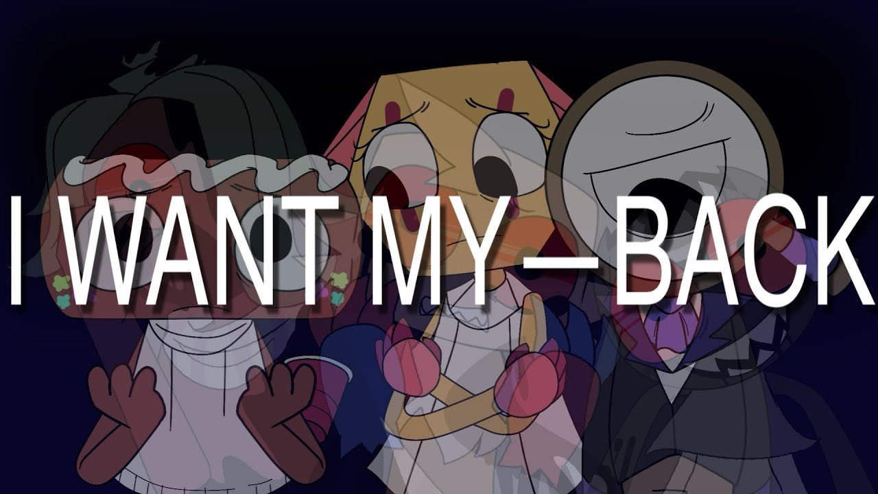 I want my——back meme? | Dandy’s World - YouTube