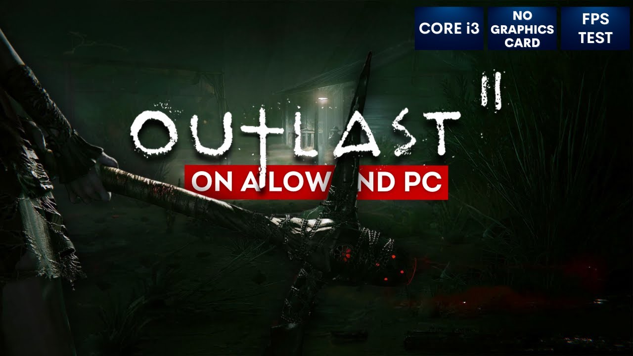 Outlast 2 on Low End PC | NO Graphics Card | i3 - YouTube
