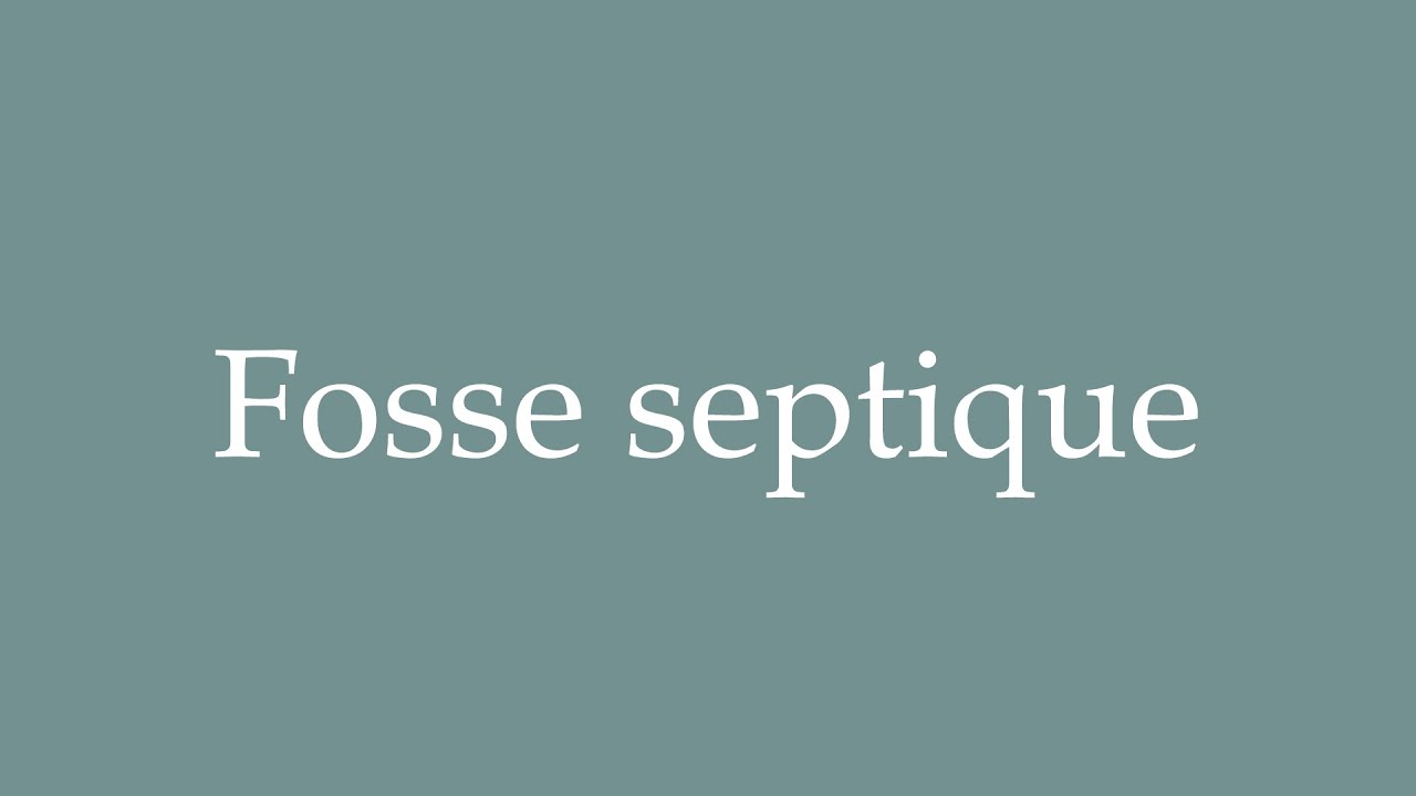 How to Pronounce ''Fosse septique'' (Septic tank) Correctly in French ...