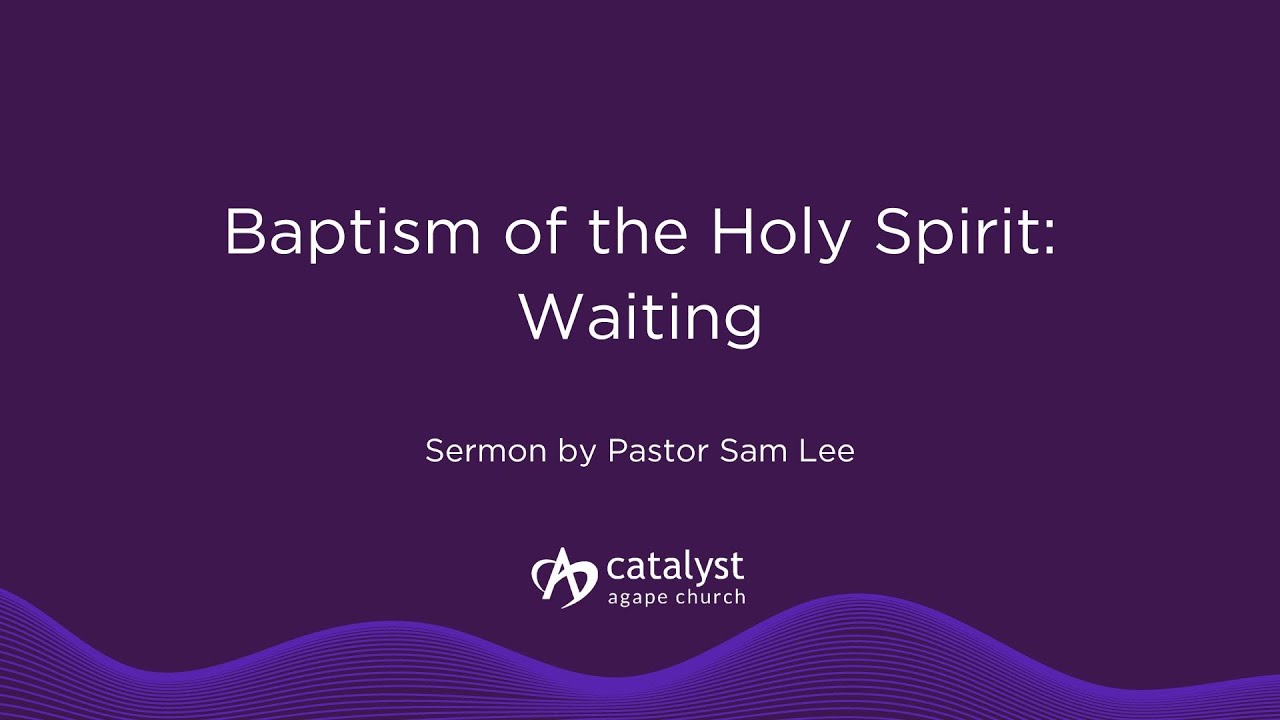 Sermon: Baptism of the Holy Spirit: Waiting - YouTube