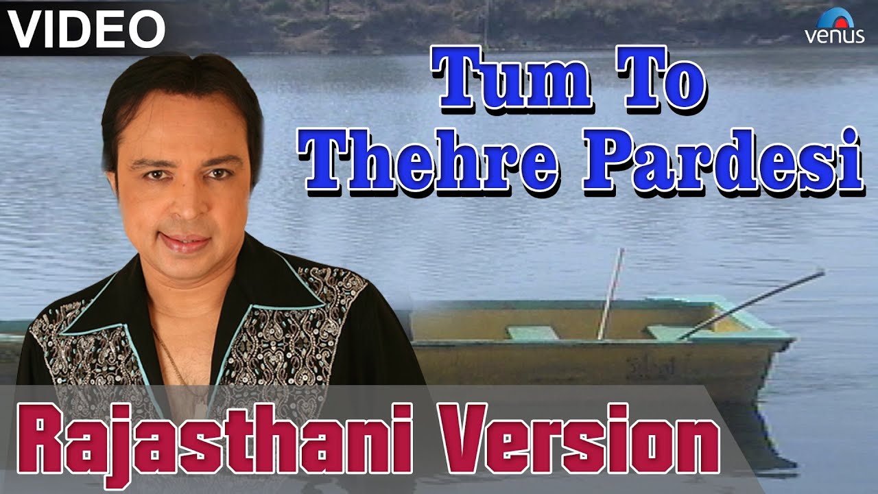 Tum To Thehre Pardesi Full Video Song | Rajasthani Version | Singer ...