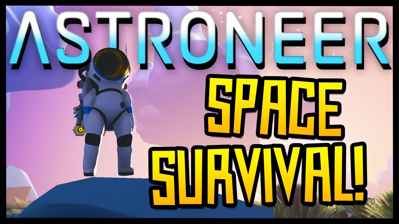 Astroneer | PODGY SPACE MAN SURVIVAL | Let's Play Astroneer - Gameplay ...