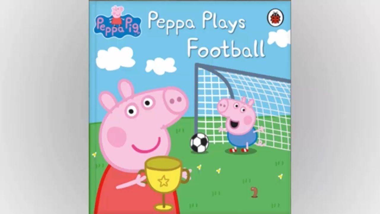 Peppa Plays Football | Peppa Pig | Read Aloud - YouTube
