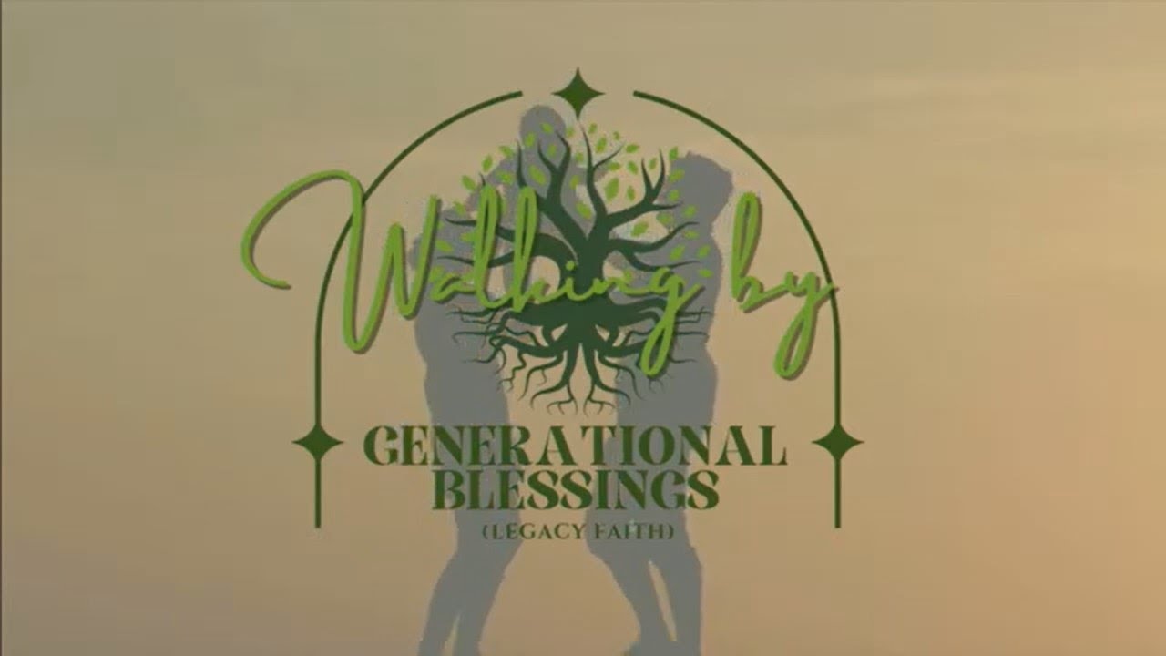 Walking By Generational Blessings (Legacy Faith)(Sermon Only) 3-9-25 ...