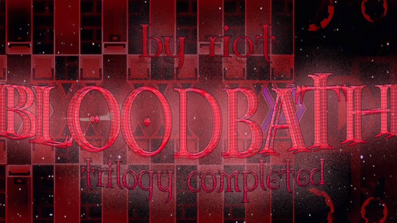 Bloodbath Completed // Trilogy DONE, Extreme Demon by Riot // Geometry ...