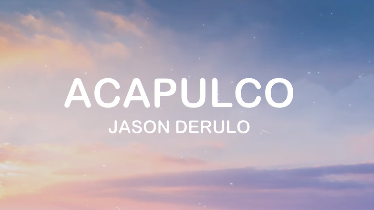 Jason Derulo - Acapulco (Lyrics) #JasonDerulo #Acapulco #Lyric - YouTube