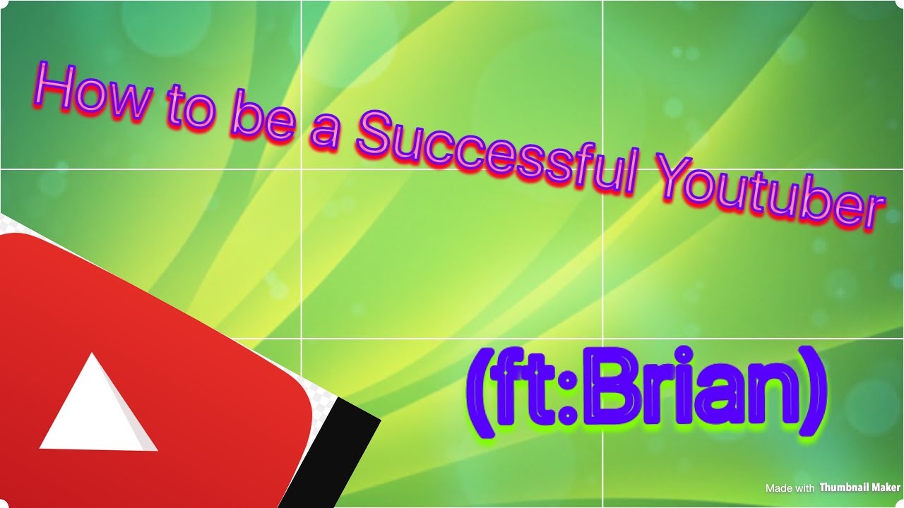 How to be a Successful Youtuber (ft: Brian) - YouTube