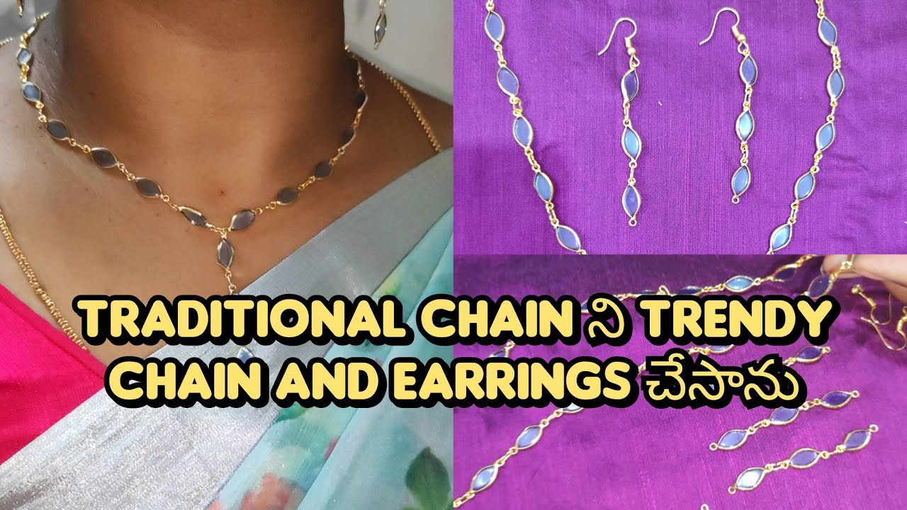 || TRADITIONAL CHAIN ని TRENDY CHAIN AND EARRINGS చేసాను || - YouTube