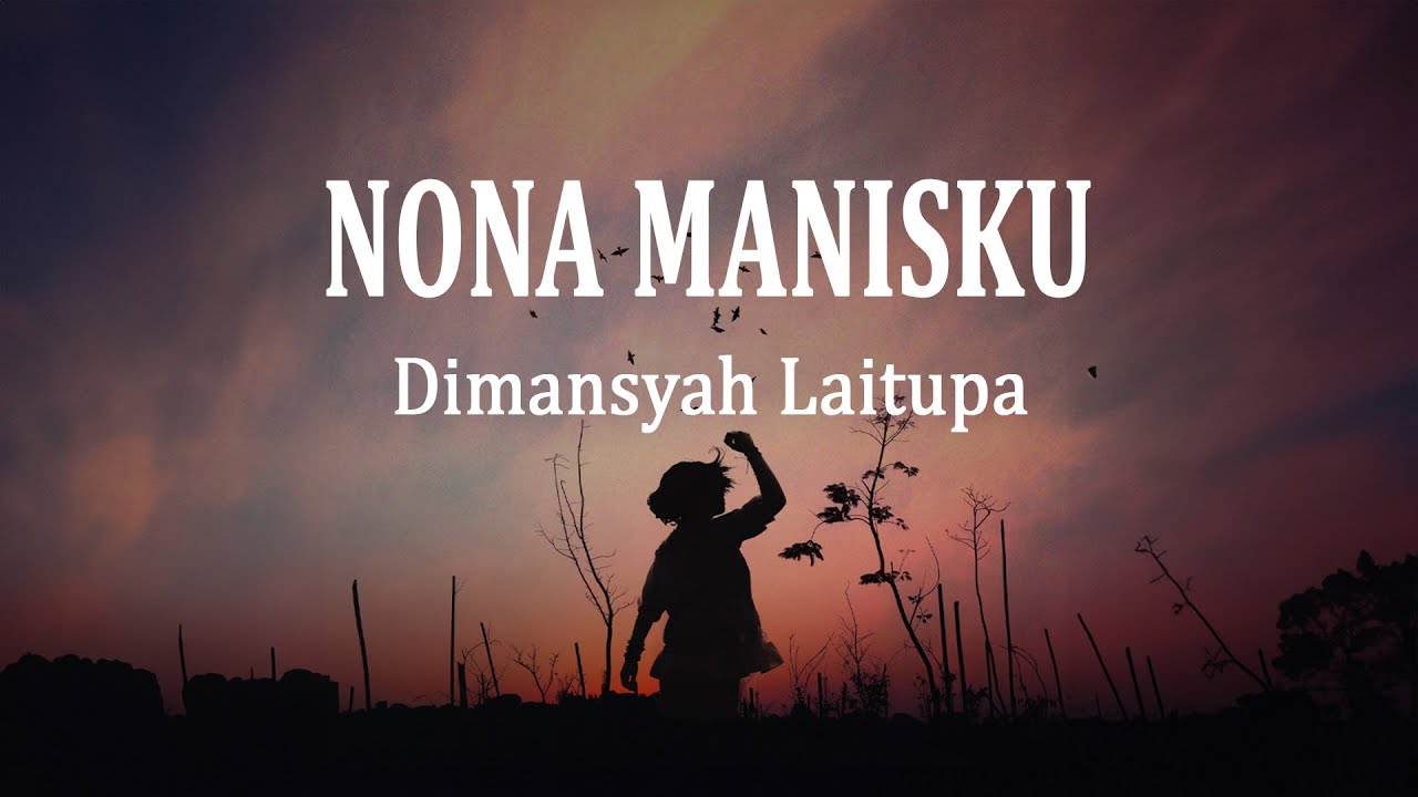 Dimansyah Laitupa - Nona ManisKu (Lirik Lagu) - YouTube