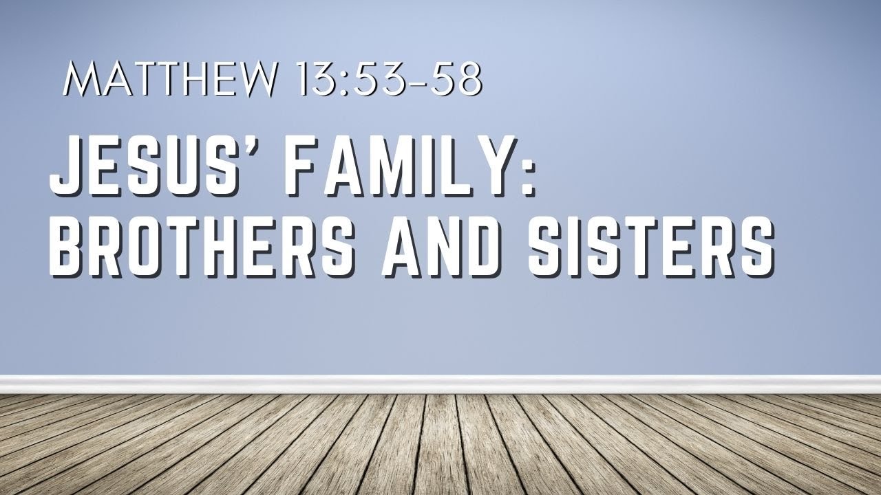 Jesus’ Family: Brothers and Sisters | Glen Allen Church of Christ - YouTube
