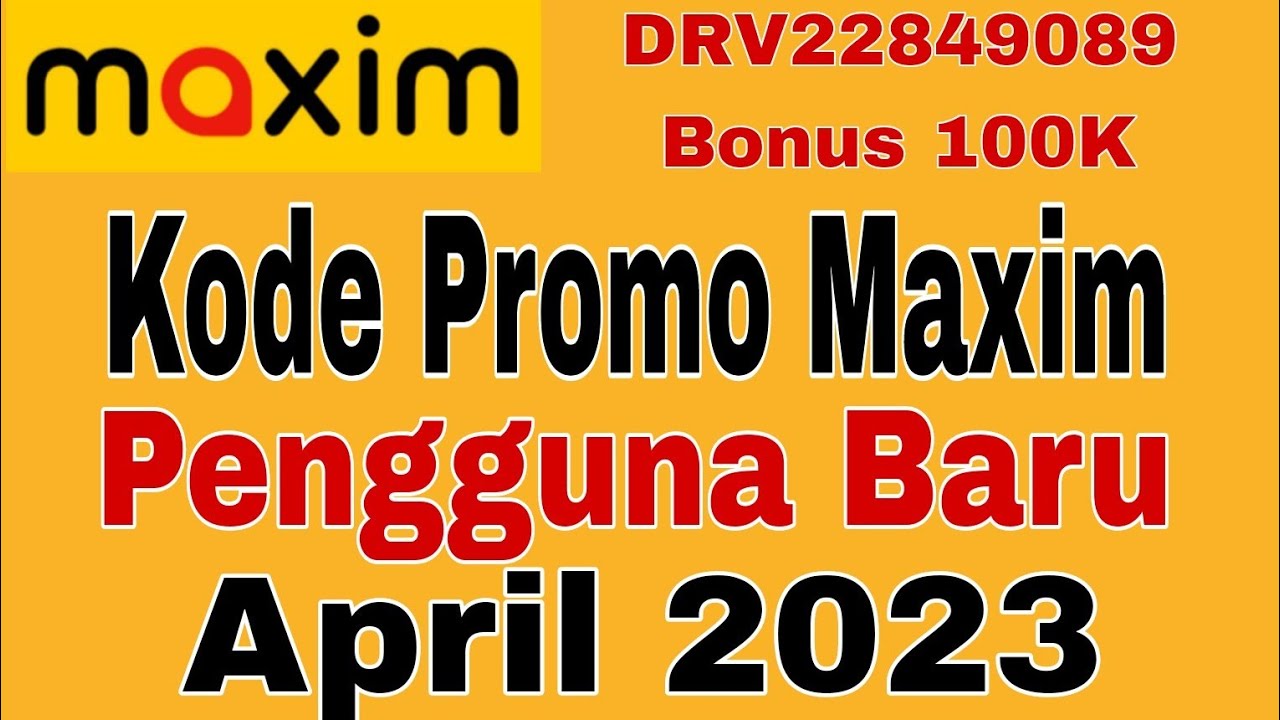 Kode Promo Maxim Pengguna Baru April 2023 ~ DRV22849089..!!! DAPAT ...