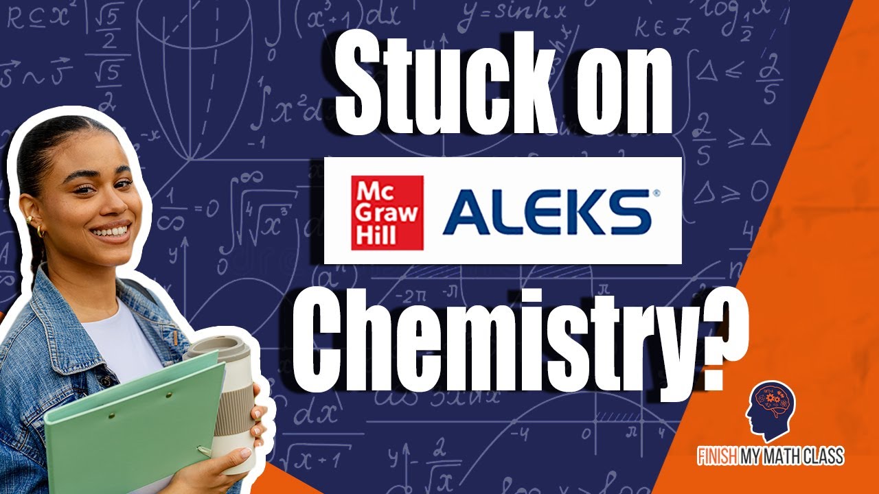 ALEKS Chemistry Help: Stuck on ALEKS Chemistry? Hire FinishMyMathClass ...