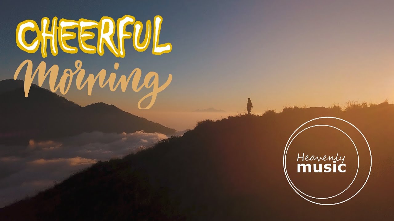Cheerful Morning - YouTube