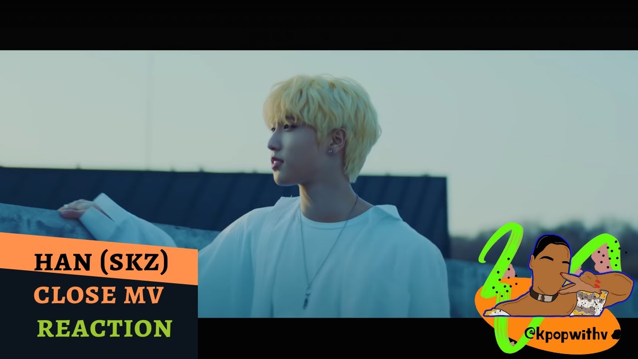 #SKZ #HAN Close MV Reaction!! - YouTube