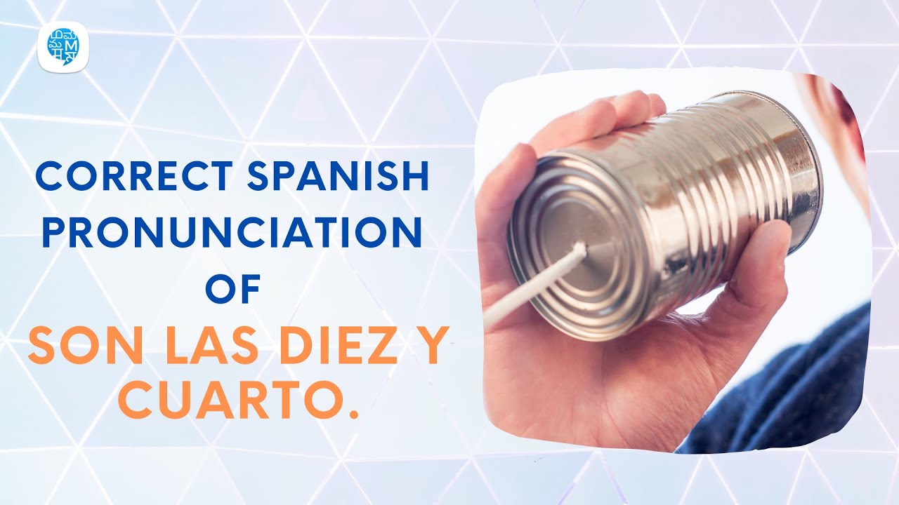 How To Pronounce Telling Time Son Las Diez Y Cuarto In Spanish how-to-pronounce-telling-time-son-las-diez-y-cuarto-in-spanish