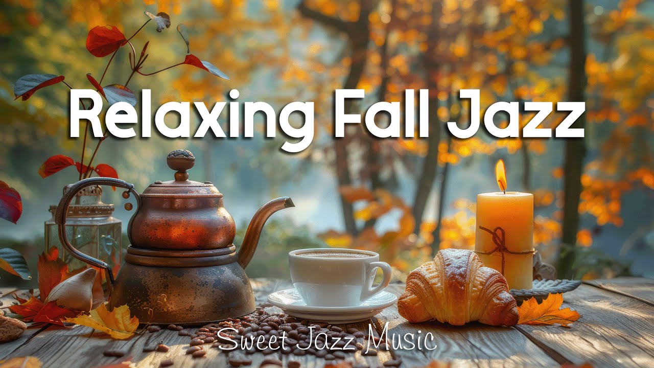 Relaxing Fall Jazz ☕️ Positive Morning Jazz Coffee & Upbeat Bossa Nova ...