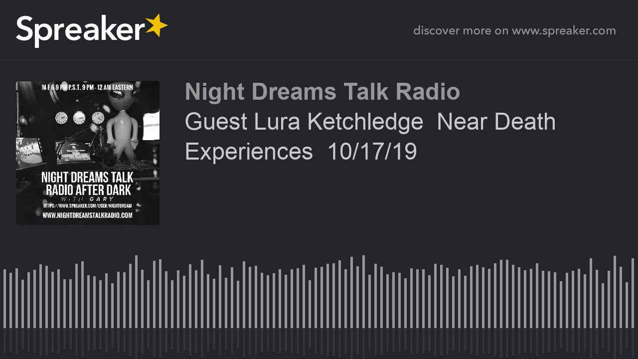 Guest Lura Ketchledge Near Death Experiences 10/17/19 (part 4 of 13 ...