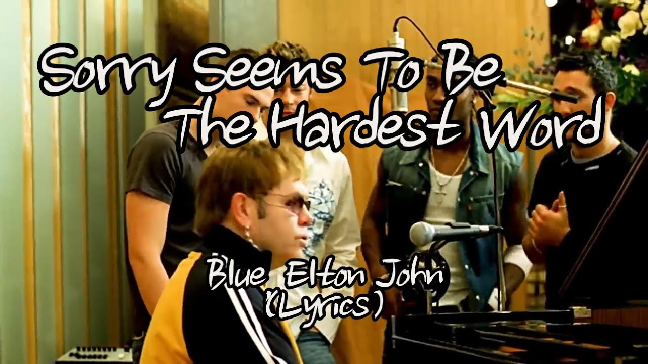 Blue, Elton John - Sorry Seems To Be The Hardest Word (Lyrics) - YouTube