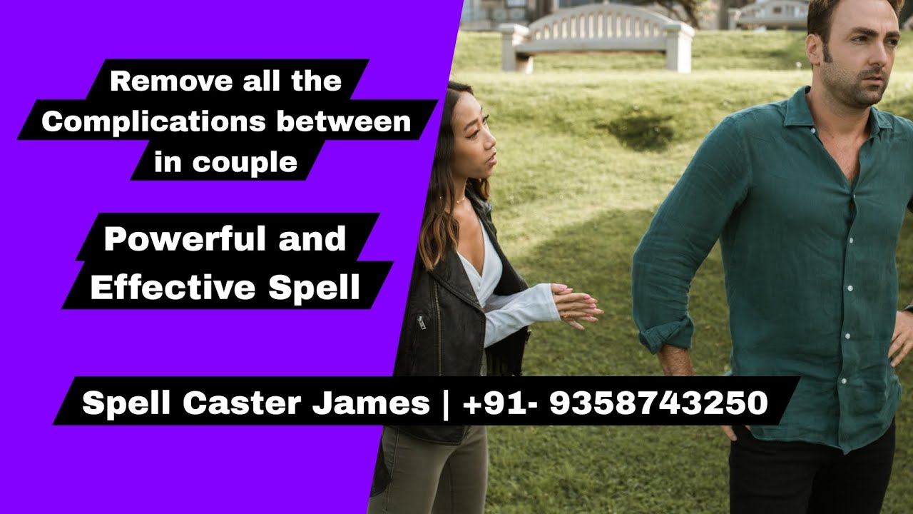 Remove all the Complications between couple | Spell Caster James | +91 ...