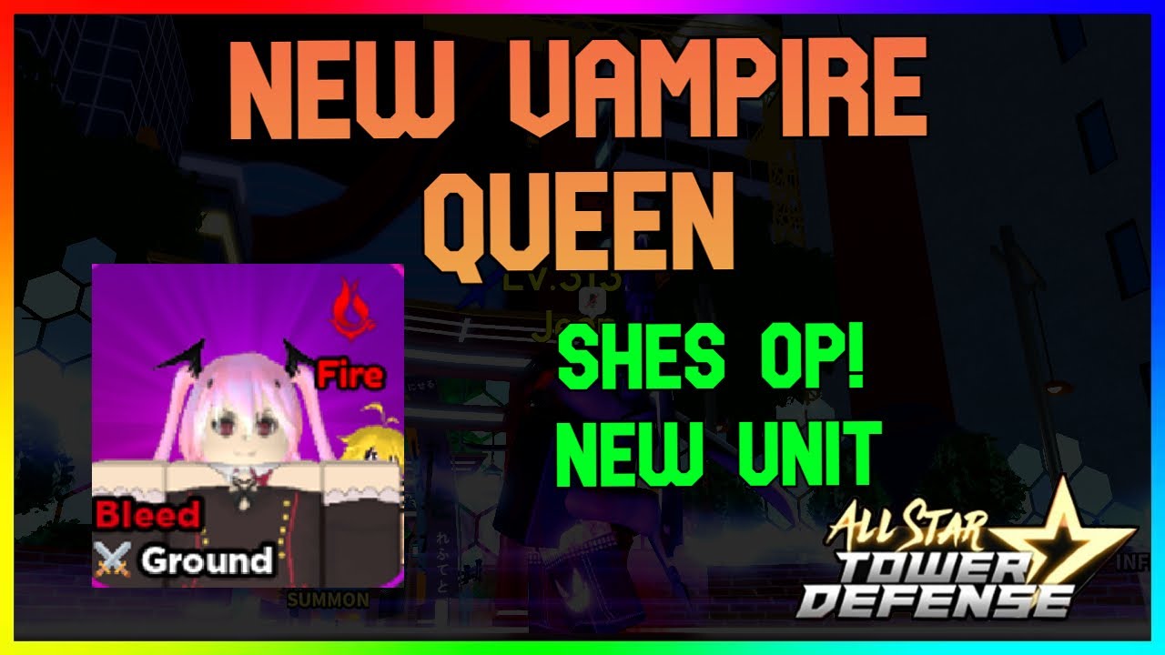 NEW VAMPIRE QUEEN 6 STAR SHOWCASE - All Star Tower Defence (ASTD) - YouTube