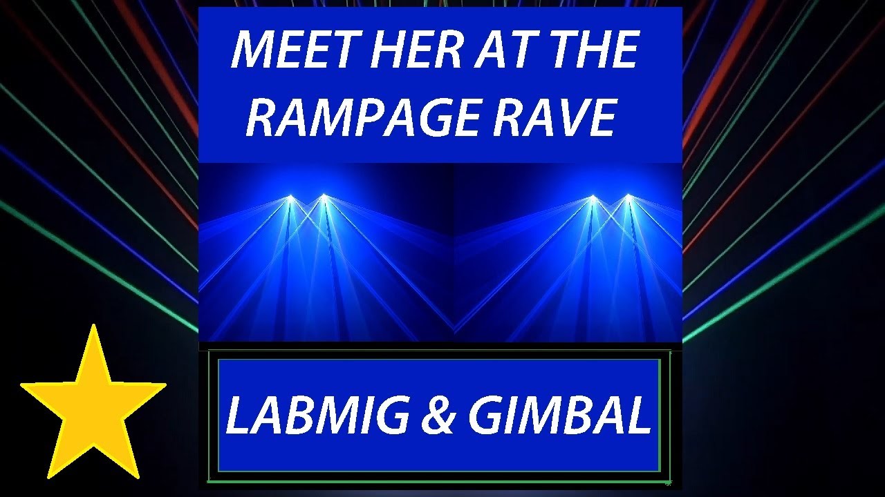 Labmig & Gimbal - Meet Her At The Rampage Rave (Inofficial Tribute ...