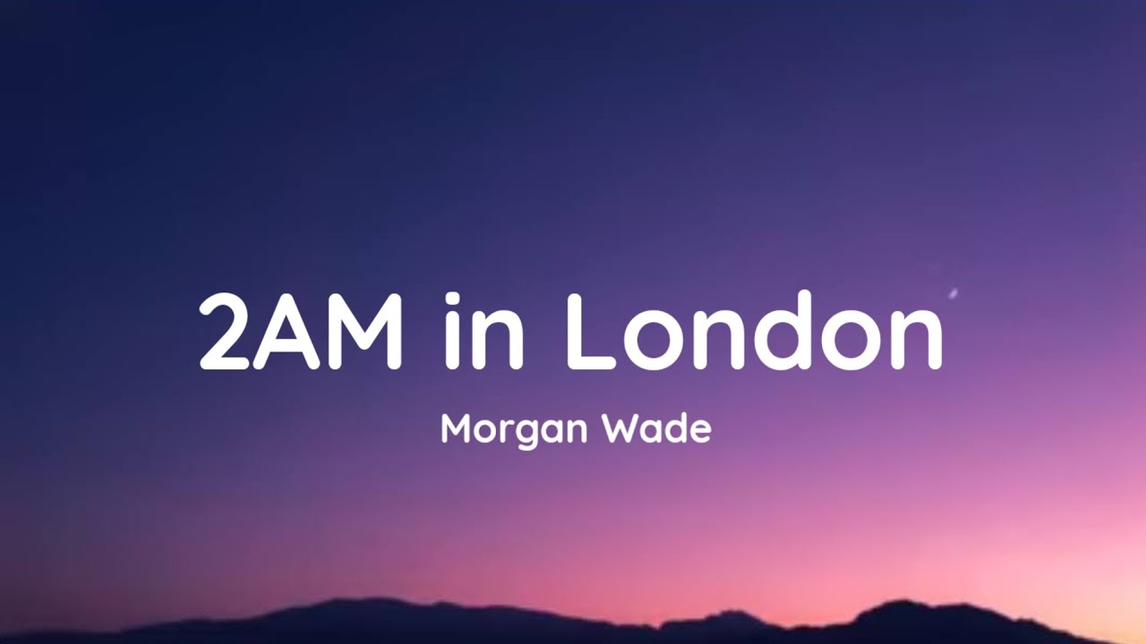 Morgan Wade - 2AM in London (lyrics) - YouTube