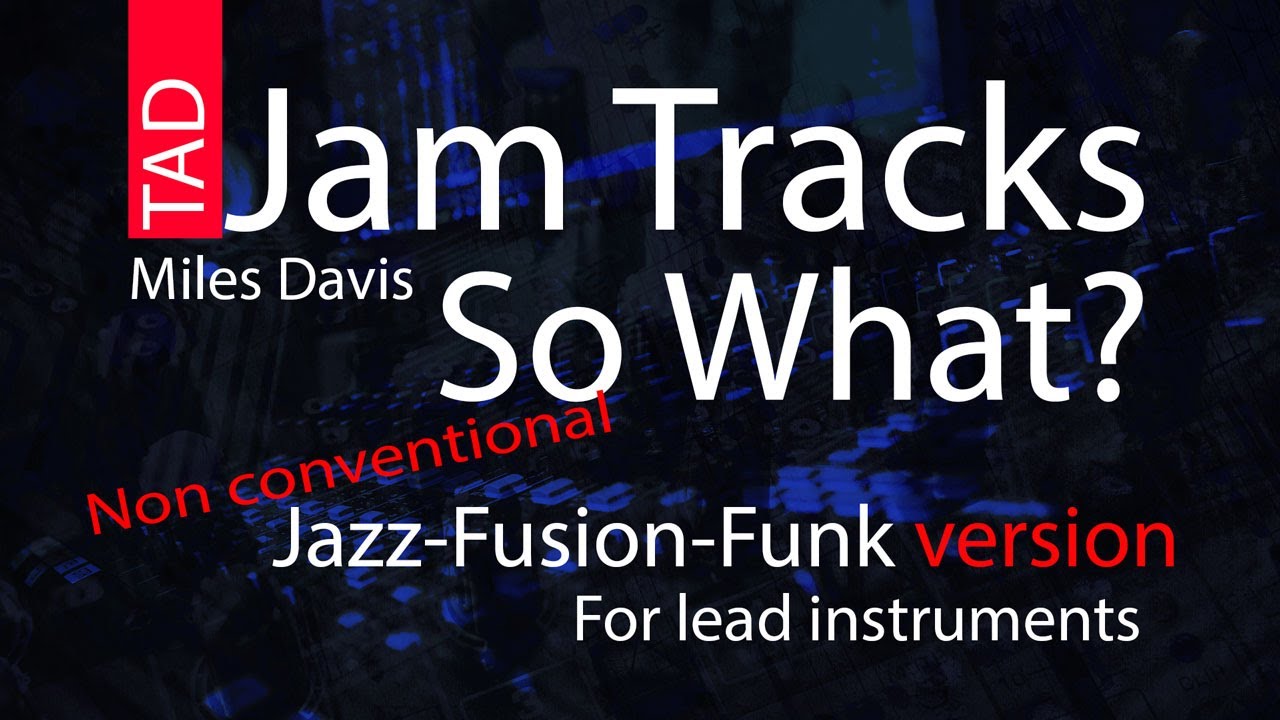 Tad Jam Tracks - Miles Davis - So What - Non-conventional Jazz-Fusion ...
