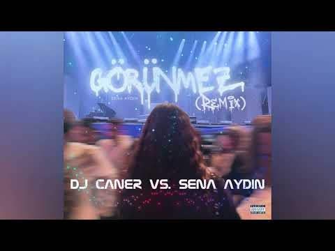 Dj Caner vs. Sena Aydın - Görünmez (Remix)