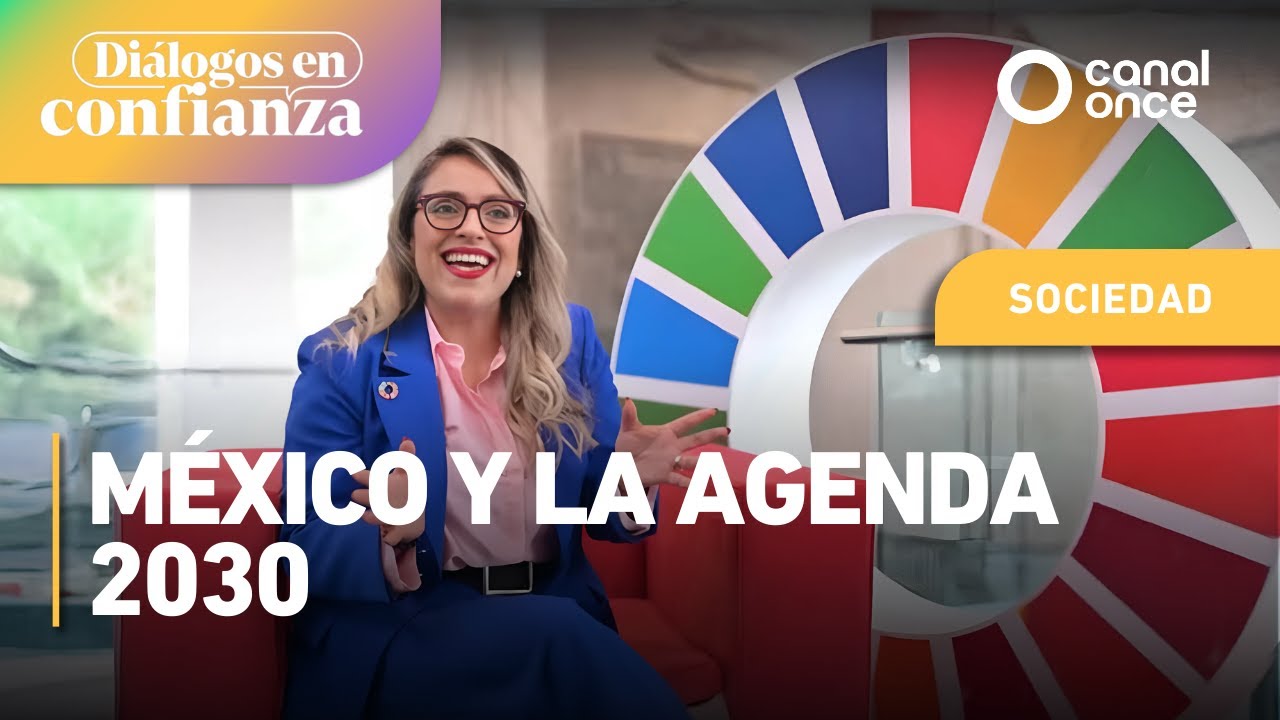 Diálogos en confianza (Sociedad) - México y la Agenda 2030 (15/05/2025) - YouTube