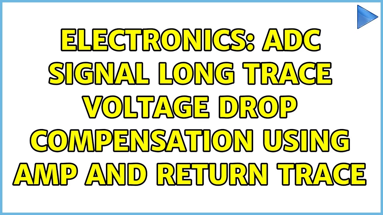 Electronics: ADC signal long trace voltage drop compensation using amp ...