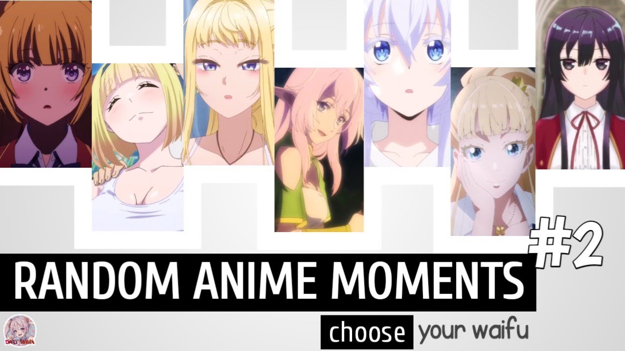Random New Anime Moments | Choose your waifu #2 - YouTube