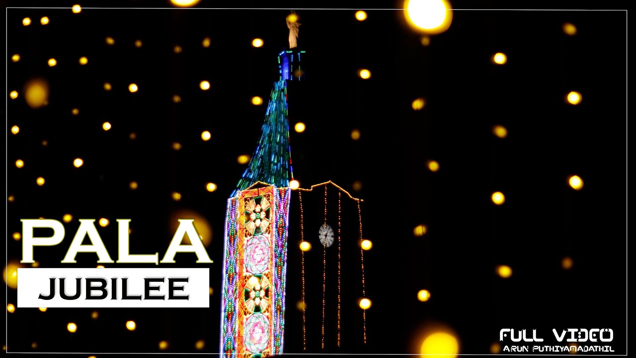 PALA JUBILEE | പാലായുടെ ജൂബിലി കാഴ്ച്ചകൾ | FESTIVAL OF LIGHTS & COLOURS ...