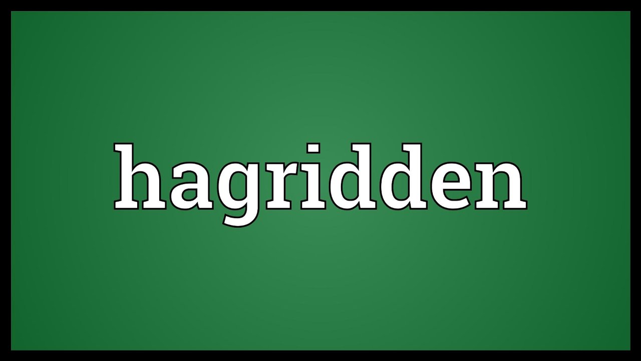 Hagridden Meaning - YouTube