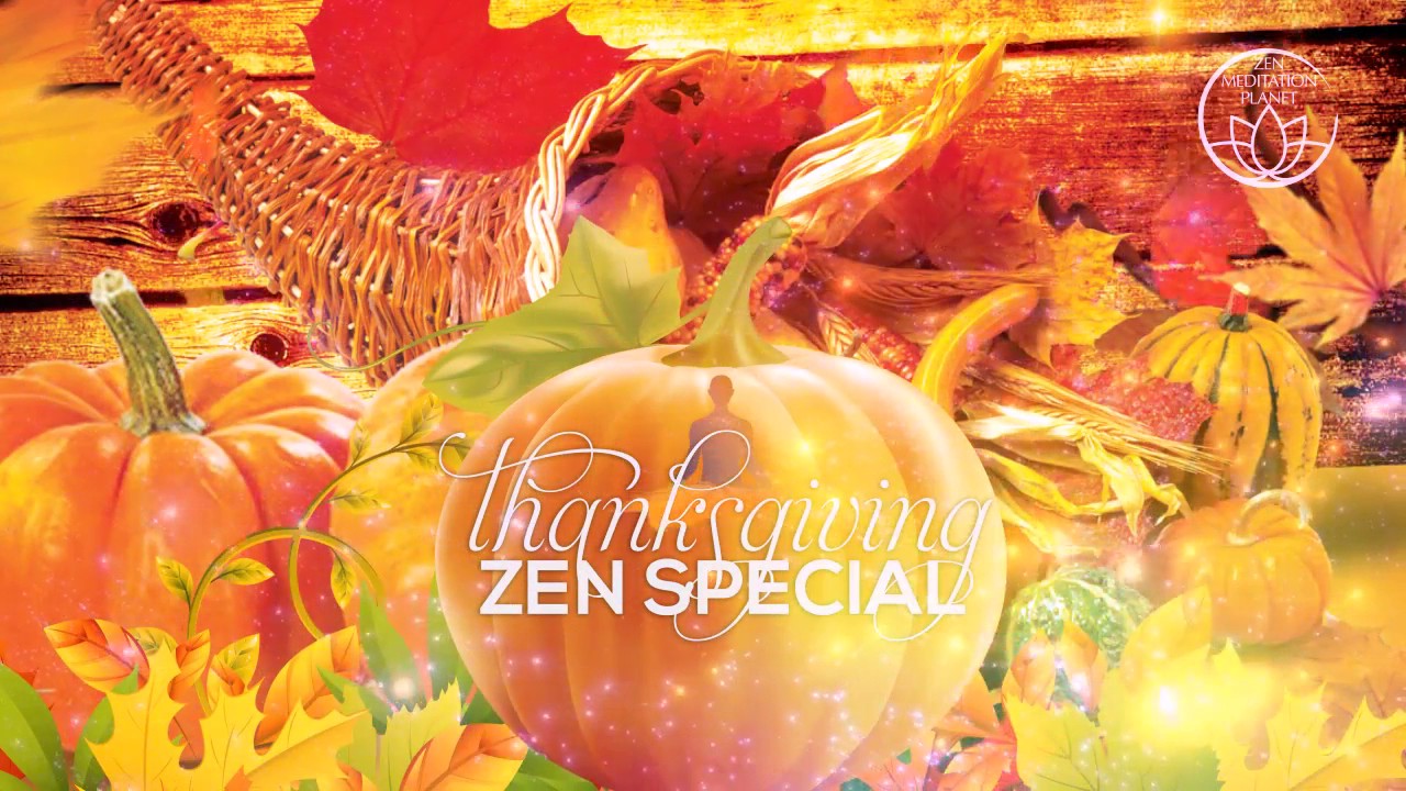 Thanksgiving Zen Special - Autumn Song of Praise and Gratitude - YouTube