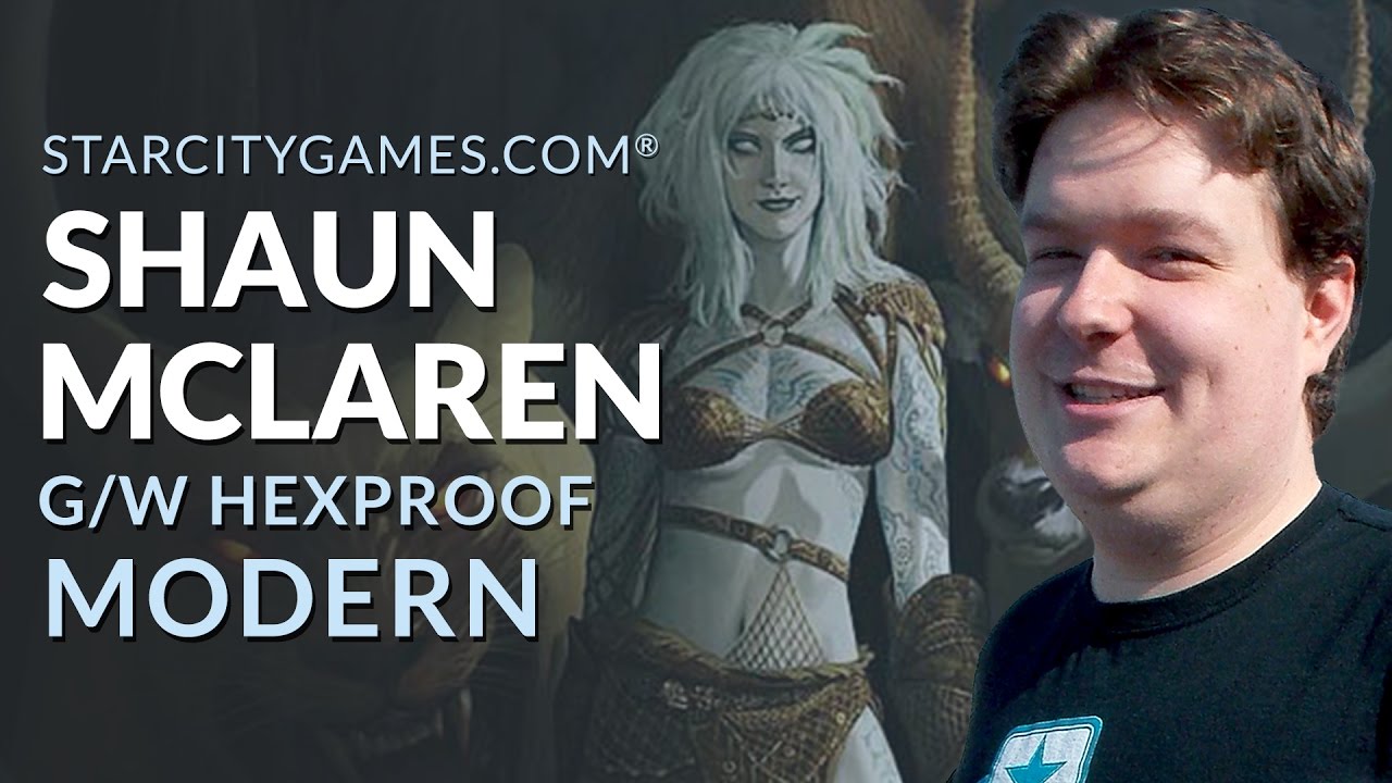 Modern: G/W Hexproof with Shaun McLaren - Deck Tech - YouTube