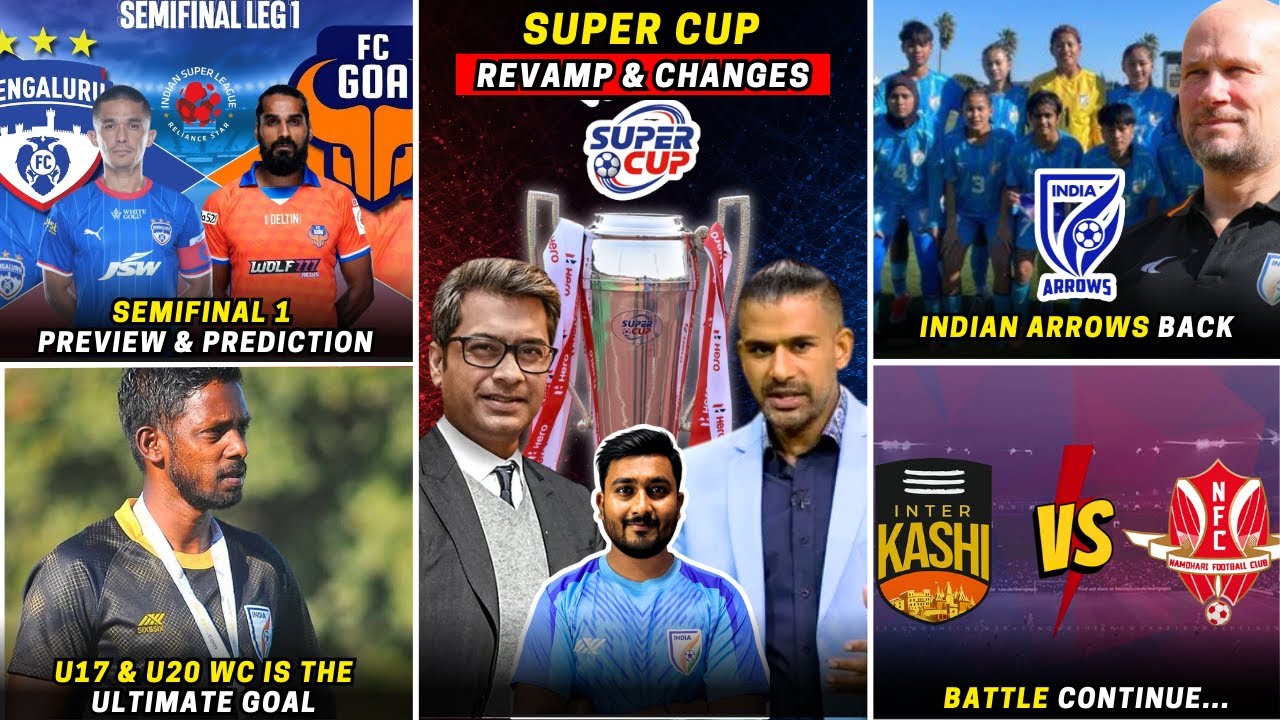 Super Cup Revamp|BFC vs FCG Semifinal|Indian Arrows back|Inter Kashi vs ...