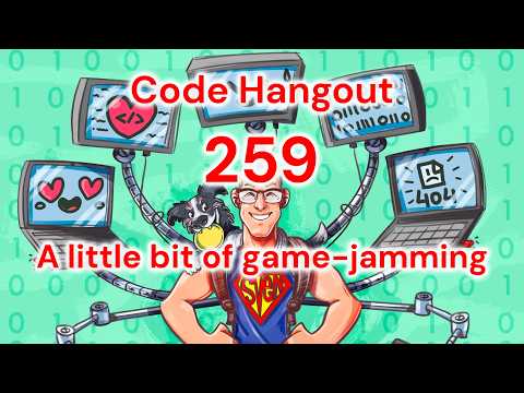 Code Hangout 259: A little bit of game-jamming