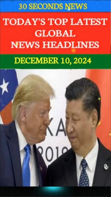 Today's Top Global News Headlines in 30 seconds | December 10, 2024 | # ...