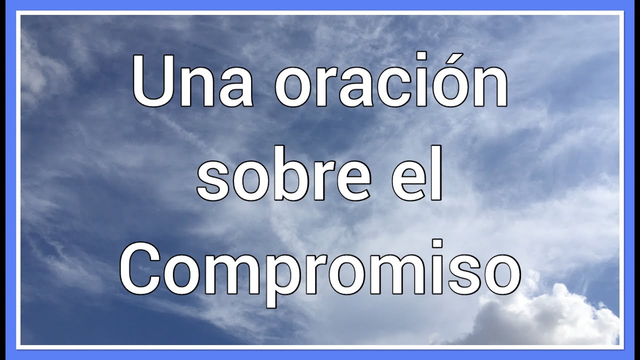 Una Oración sobre el Compromiso 🙏🏻 ¿Como puedo motivar a otros a un ...