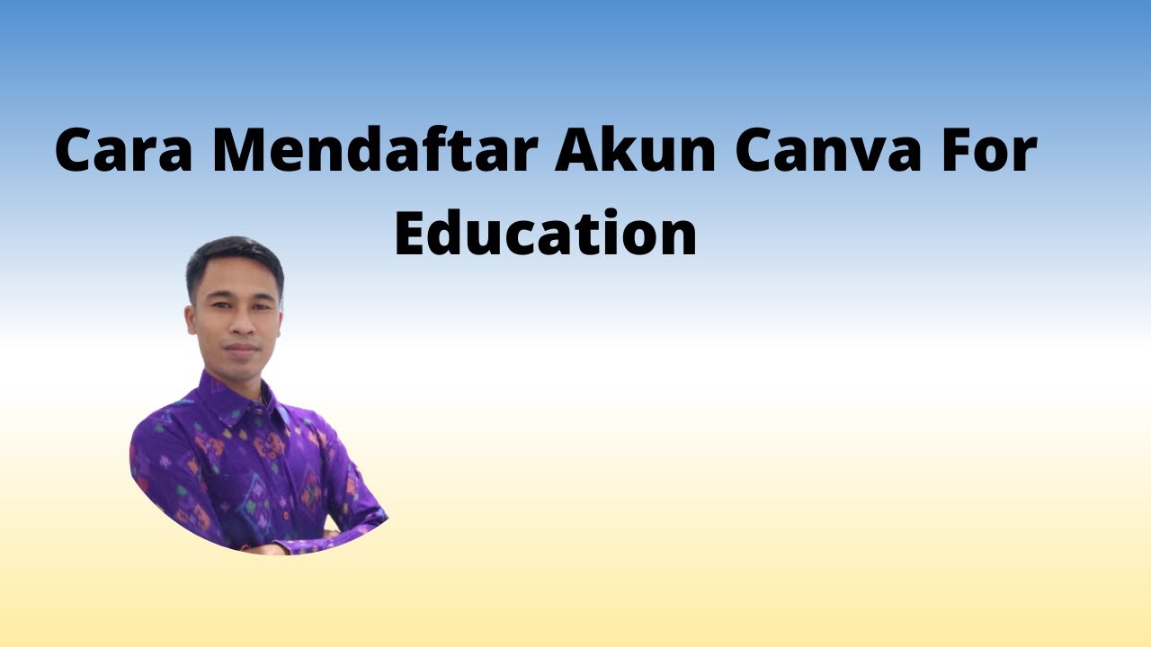 CARA MENDAFTAR CANVA FOR EDUCATION - YouTube