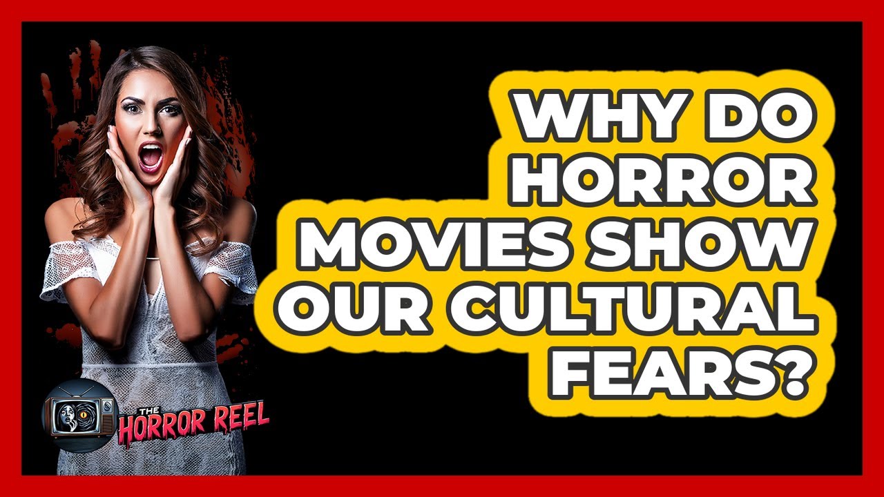 Why Do Horror Movies Show Our Cultural Fears? - The Horror Reel - YouTube