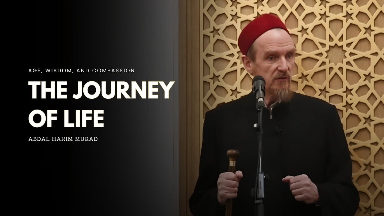 The Journey of Life and Islam – Abdal Hakim Murad - YouTube